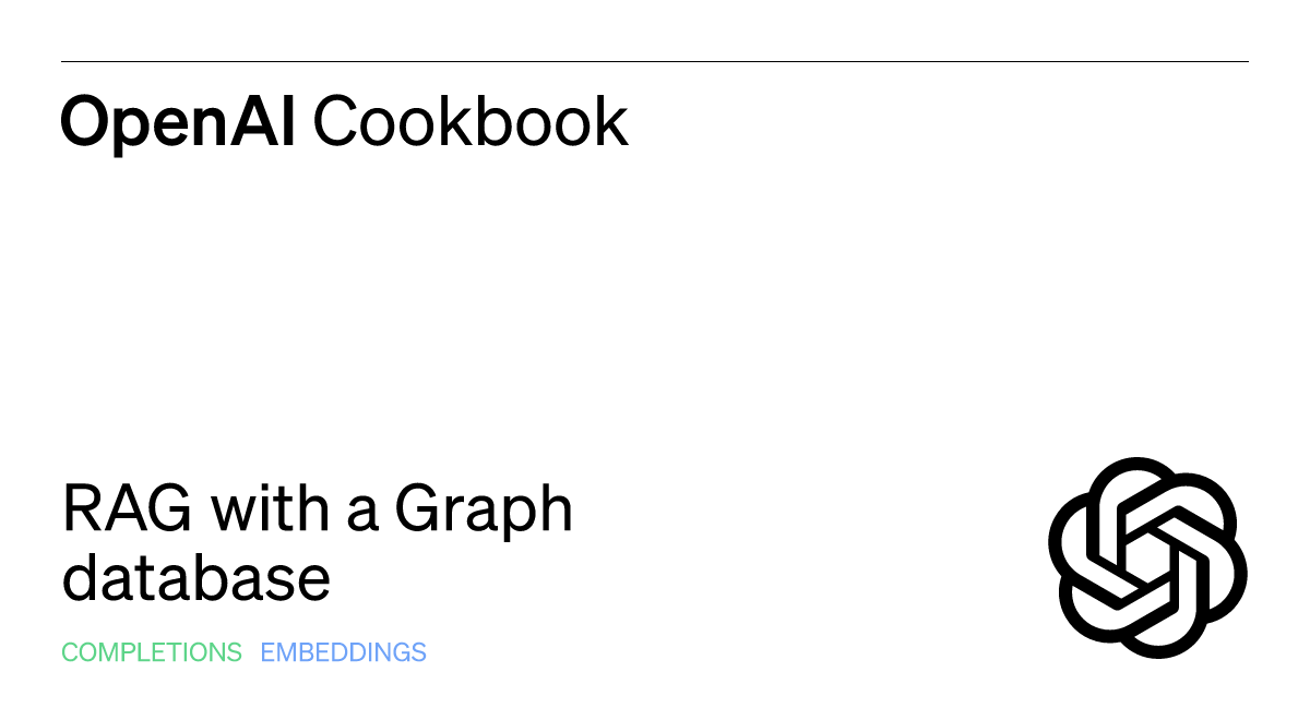 RAG with a Graph database | OpenAI Cookbook RAG with a Graph database | OpenAI Cookbook